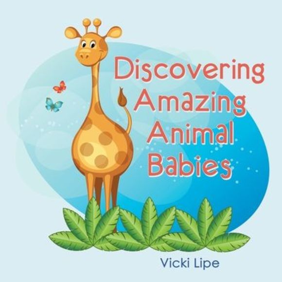 Vicki Lipe | Other | Discovering Amazing Animal Babies Vicki Lipe ...